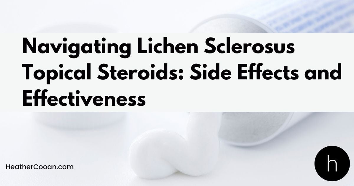 Navigating Lichen Sclerosus Topical Steroids: Side Effects and ...